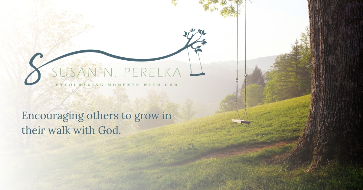 Susan Perelka - Encouraging others to grow in their walk with God.